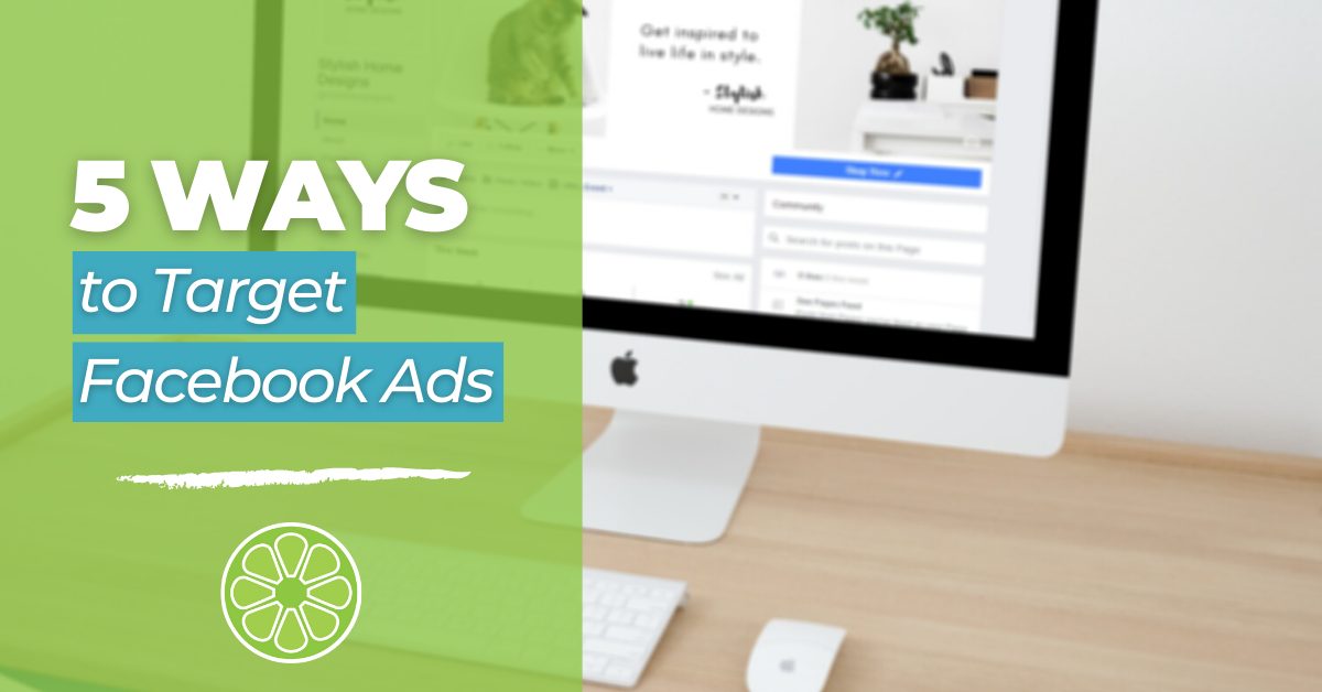 5 Ways to Target Facebook Ads - Sublime Media Group